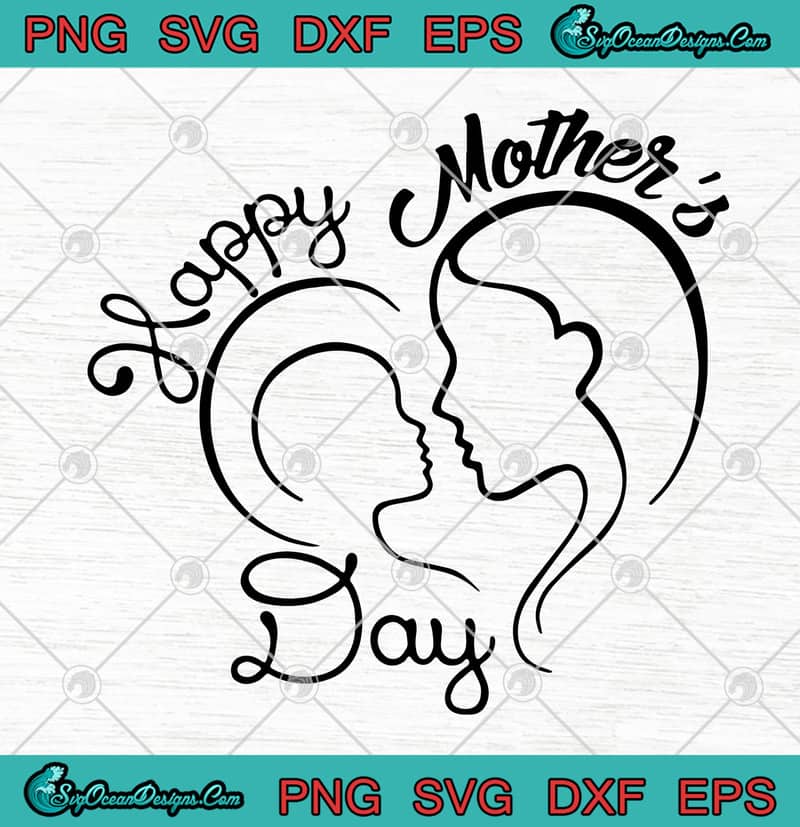 Happy Mothers Day Love Mom Svg Png Eps Dxf Cutting File Cricut File