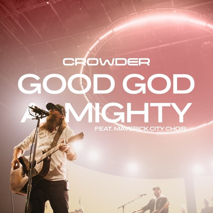 Good God Almighty Crowder Ft Maverick City Mp3 And Lyrics Soullyrix