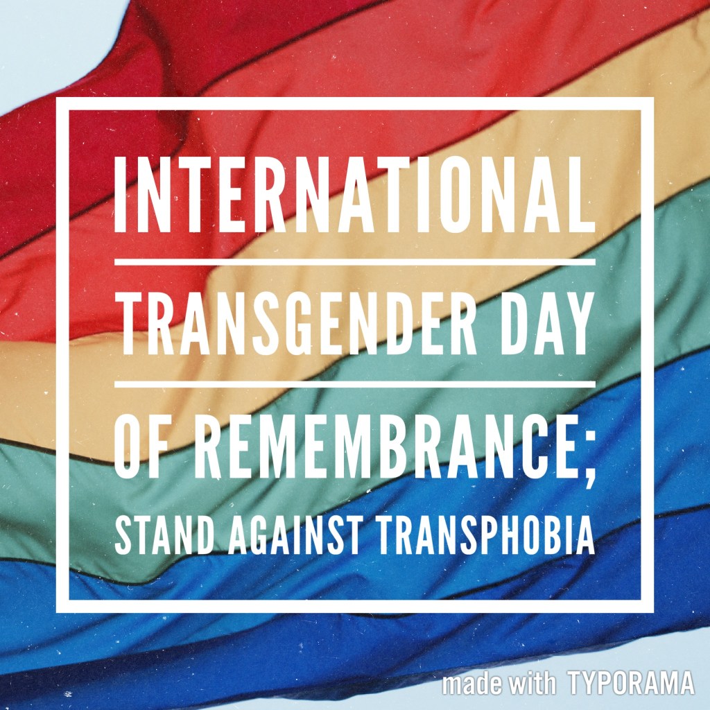 Transgender Day Of Remembrance Seeing The World Differently Sloah