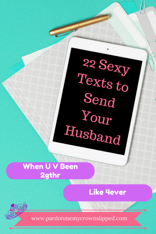 22 Sexy Texts To Send Your Husband Pardon Me My Crown Slipped