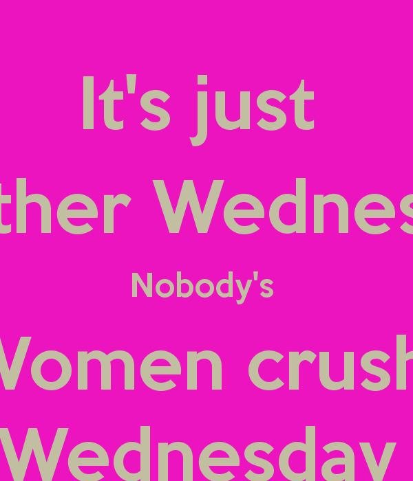 25 Woman Crush Wednesday Quotes And Sayings Quotesbae