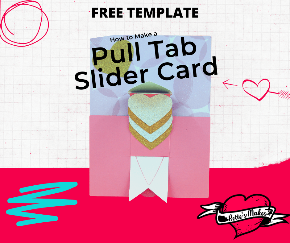 Pull Tab Slider Card Free Tutorial And Template Bettes Makes