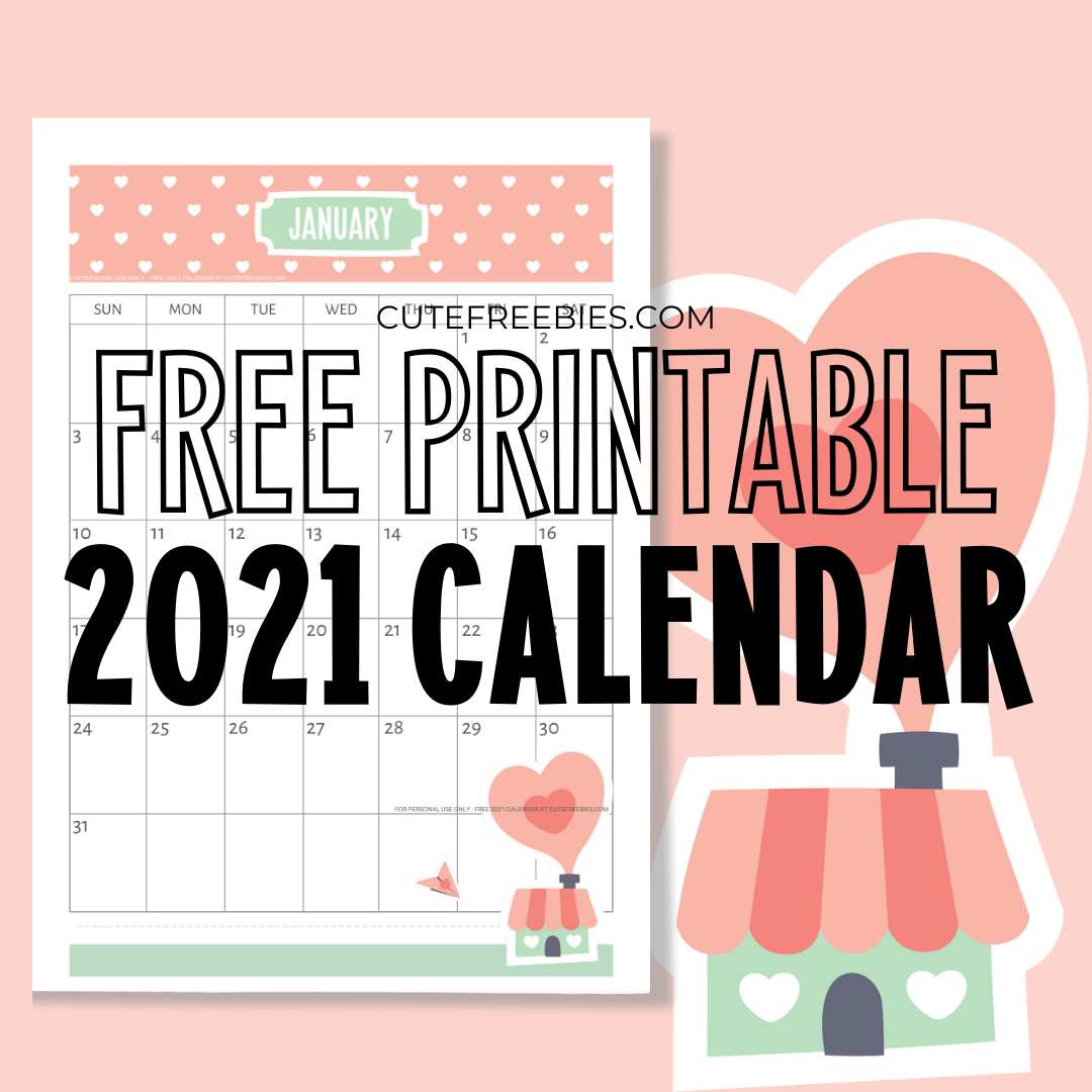 Free Printable 2021 Calendar Super Cute Cute Freebies For You