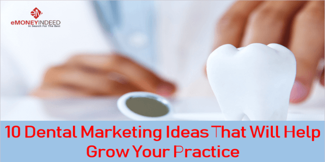 10 Dental Marketing Ideas That Will Help Grow Your Practice Emoneyindeed