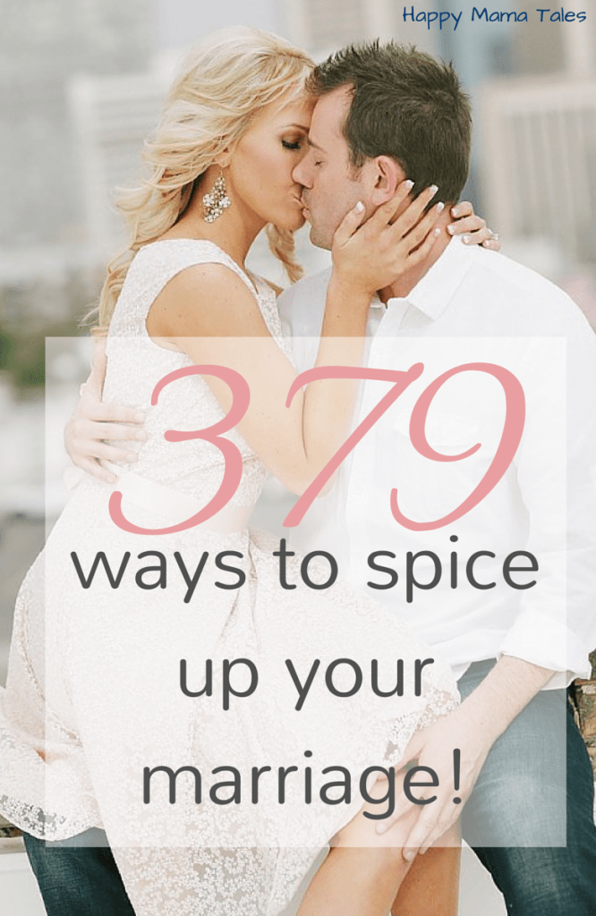 379 Ways To Spice Up Your Marriage Happy Mama Tales