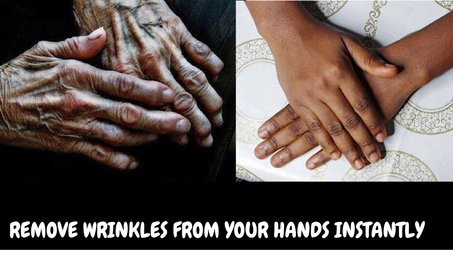 How To Remove Wrinkles On Hands Instantly