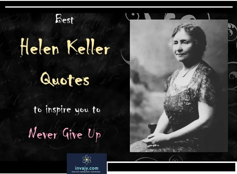 80 Helen Keller Quotes To Inspire You To Never Give Up