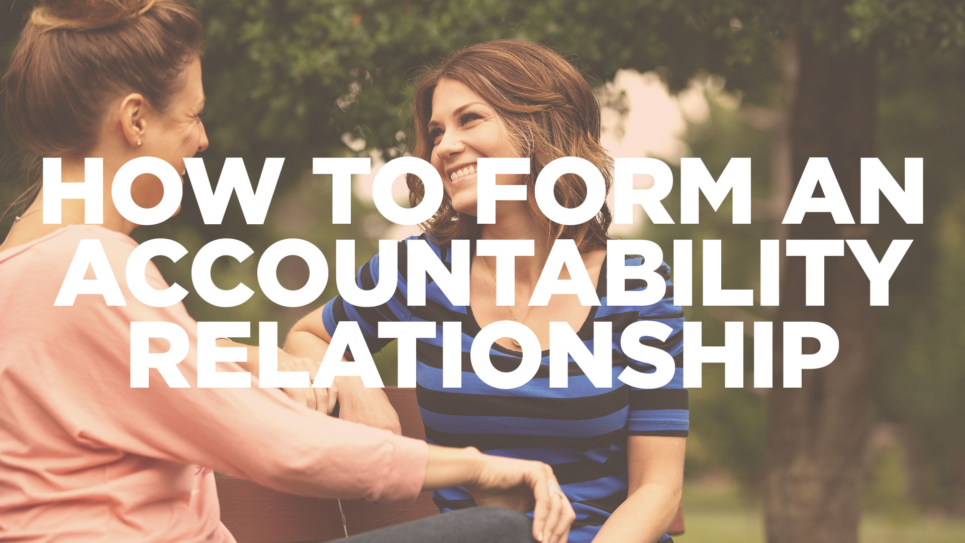 Practical Steps To Form An Accountability Relationship Jacob Abshire