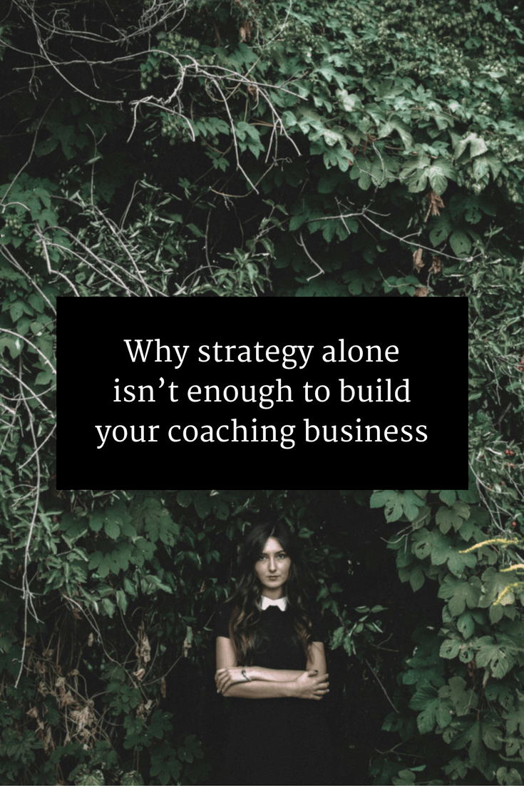 Why Strategy Alone Isnt Enough To Build Your Coaching Business Jo Casey