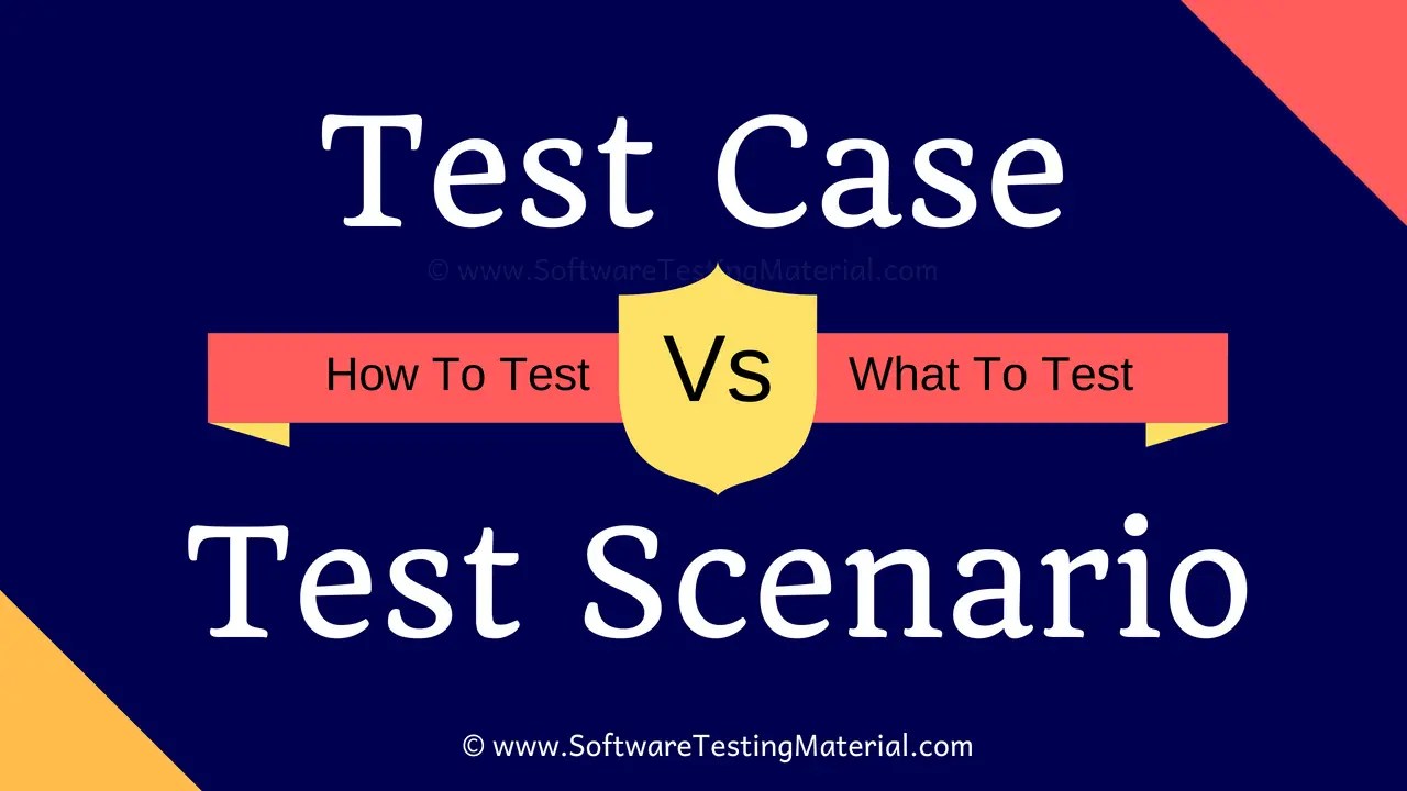 Test Scenario Vs Test Case Difference Between Test Case And Test Scenario