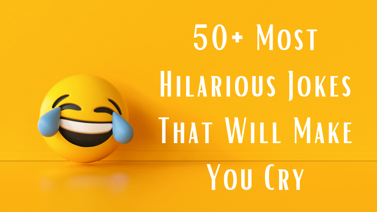 50 Most Hilarious Jokes That Will Make You Cry Laughing Jokes For Adults