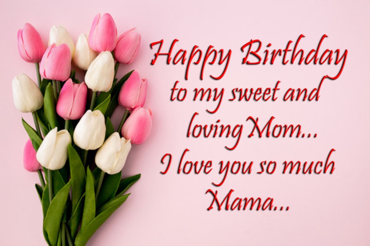 Happy Birthday Mom Birthday Wishes For Mother