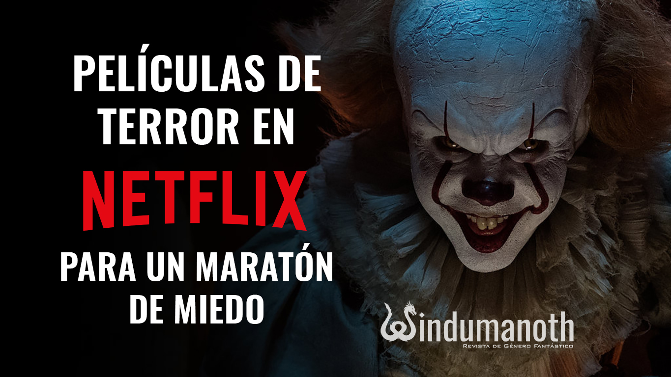 Películas De Terror En Netflix Para Un Maratón De Miedo Windumanoth