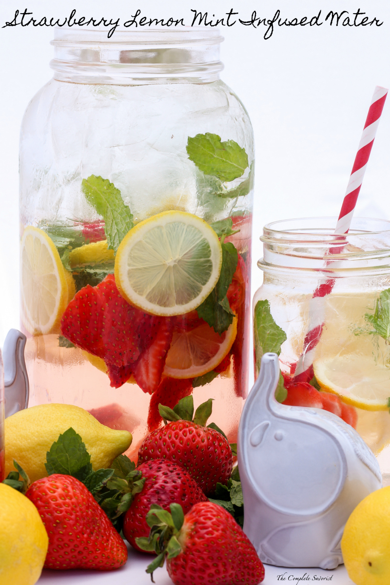 Strawberry Lemon Mint Infused Water The Complete Savorist