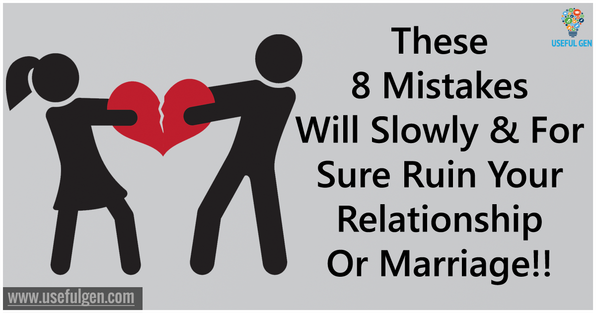 These 8 Mistakes Will Slowly And For Sure Ruin Your Relationship Or