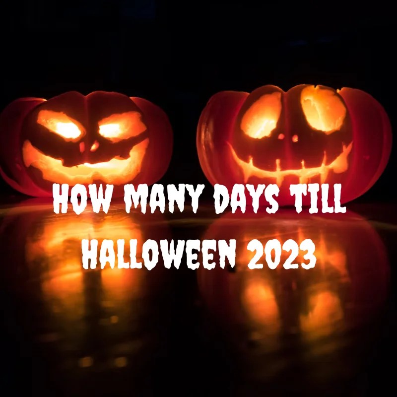 How Many Days Till Halloween 2023 2022 Get Halloween 2022 Update