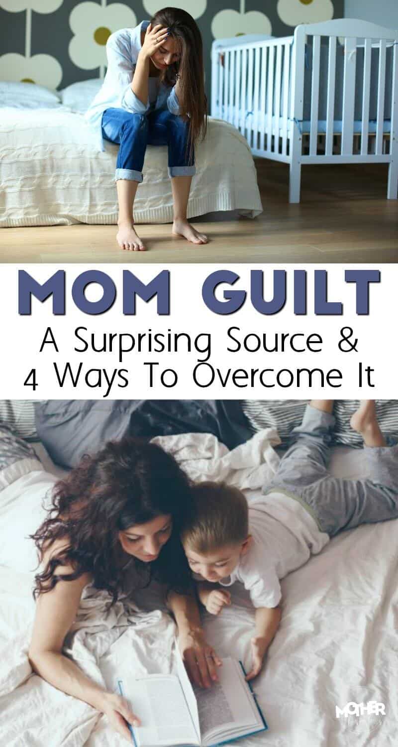 A Surprising Root Of Mom Guilt And 4 Ways To Overcome It