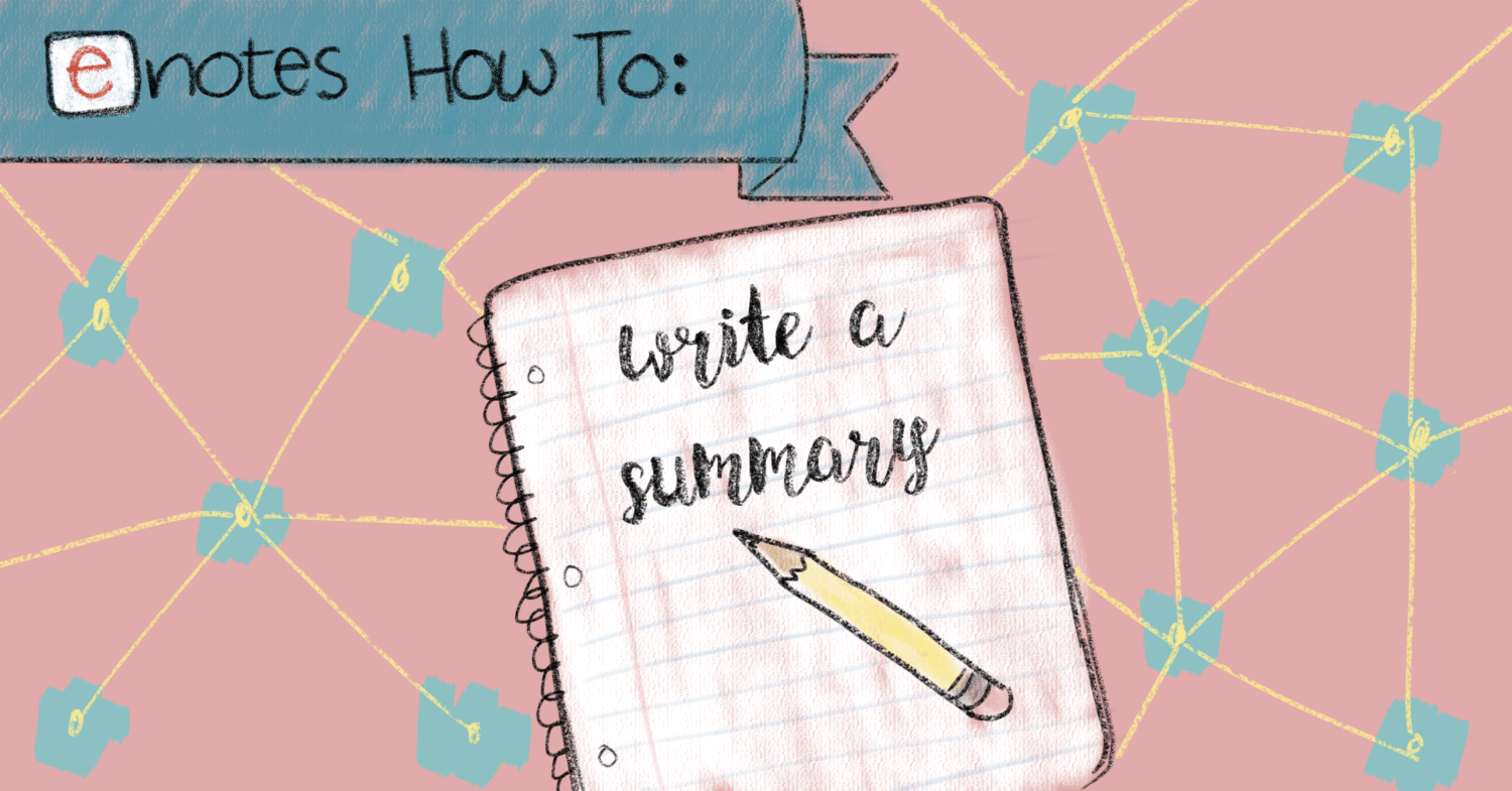 How To Write A Summary In 9 Simple Steps The Enotes Blog