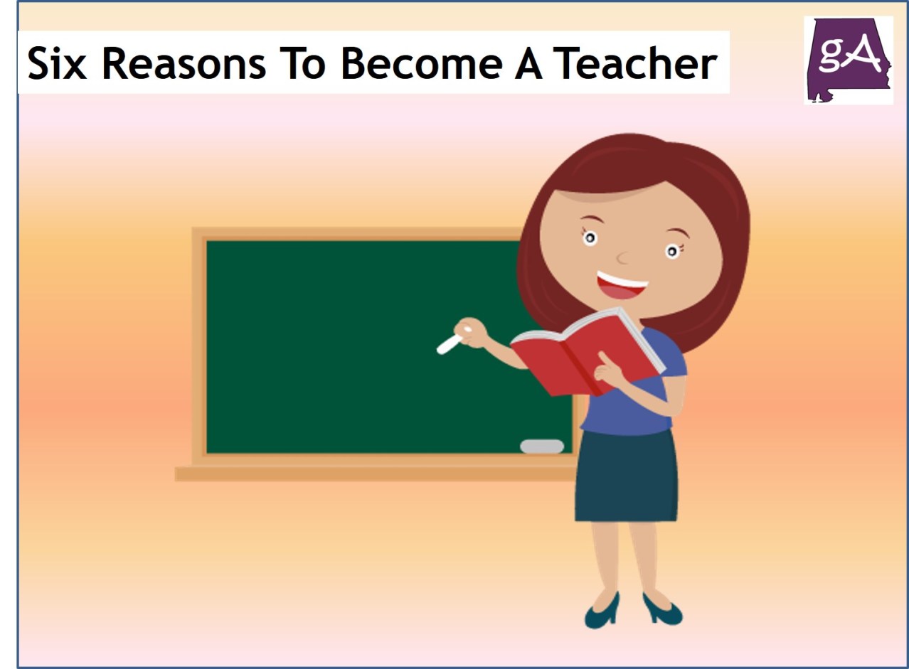 Explore Six Reasons To Become A Teacher Geek Alabama