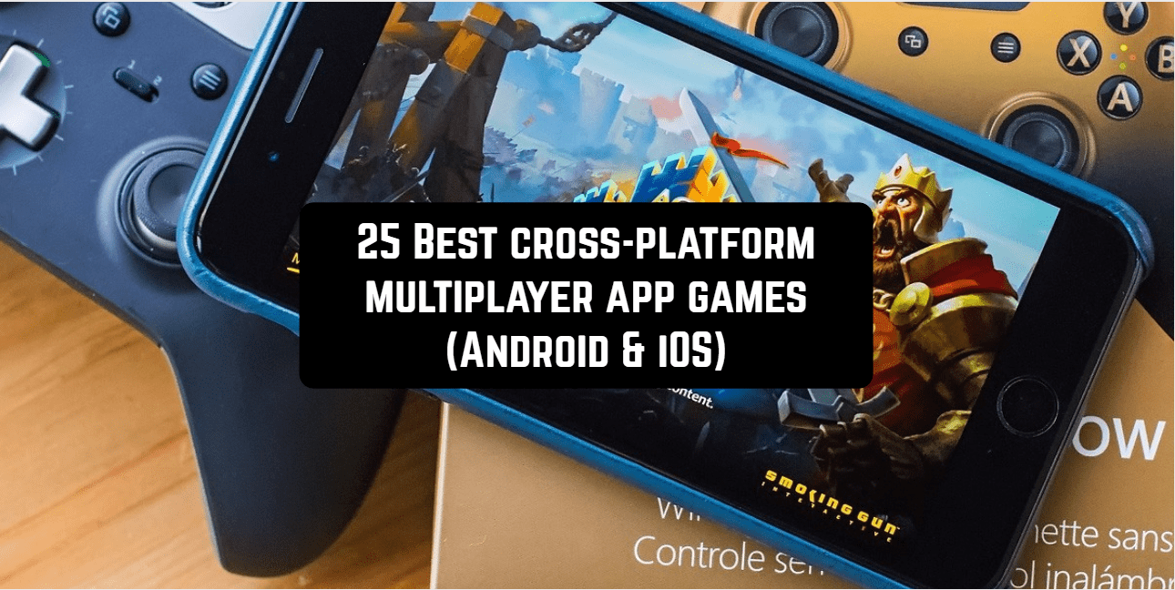 Best Android Ios Cross Platform Multiplayer Games Gameita