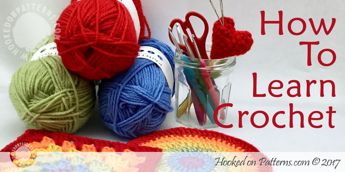 How To Learn Crochet Beginners Guide Hooked On Patterns