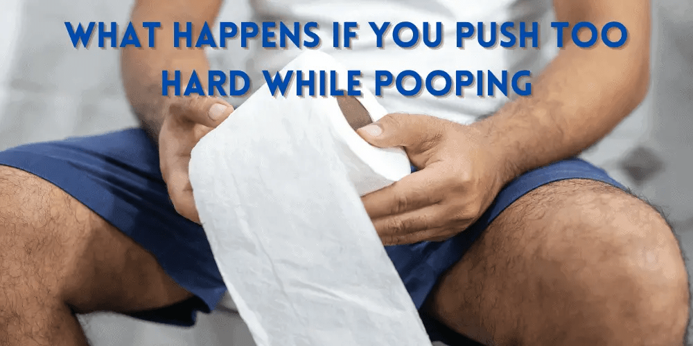 What Happens If You Push Too Hard While Pooping Heal My Hemorrhoids
