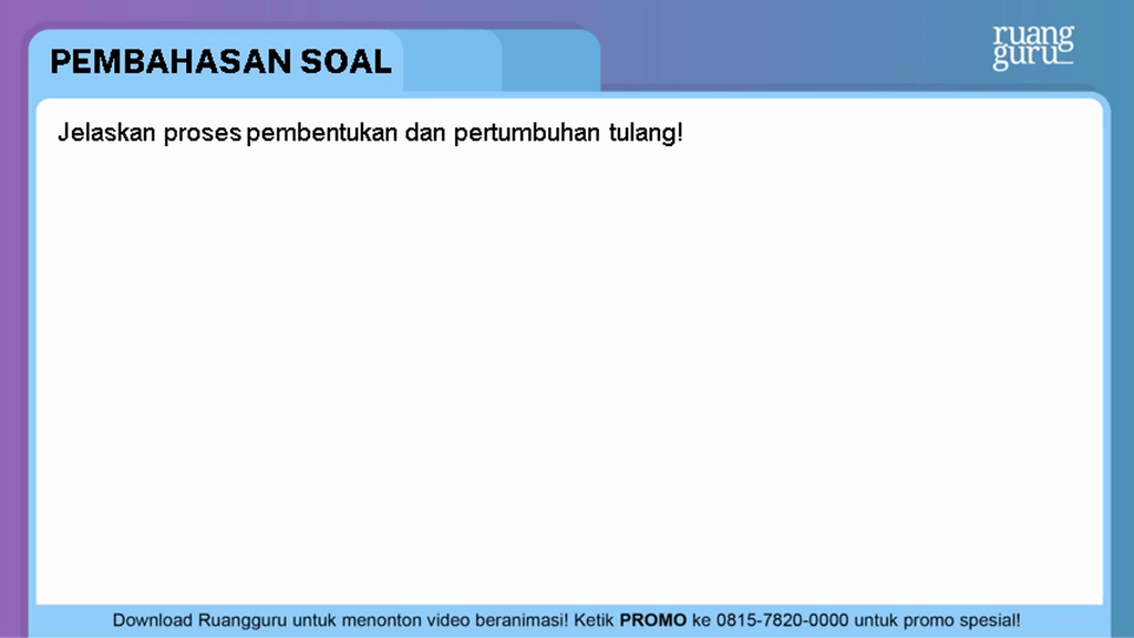 Urutan Proses Penulangan Osifikasi Pada Tulang Pipa Yang Benar Adalah