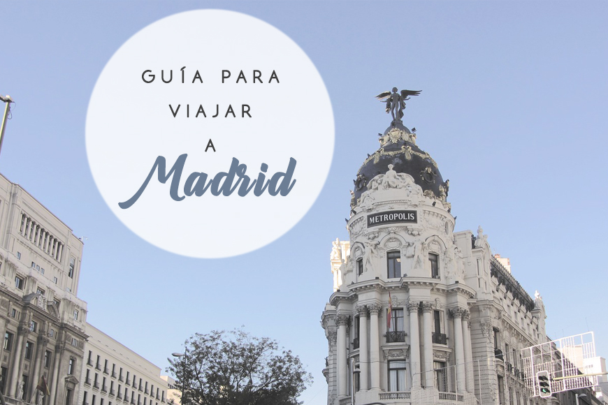 Guía Para Viajar A Madrid Los Viajes De Mary