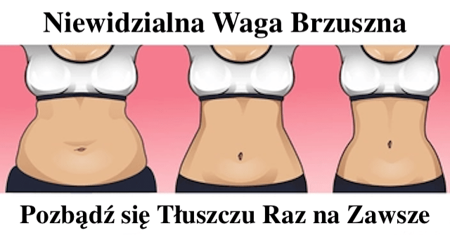 Niewidzialna Waga Brzucha Jak Pozbyć Się Tłuszczu Trzewnego