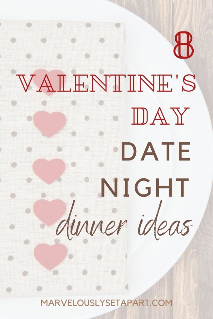 Valentines Day Date Night Dinner Ideas Marvelously Set Apart