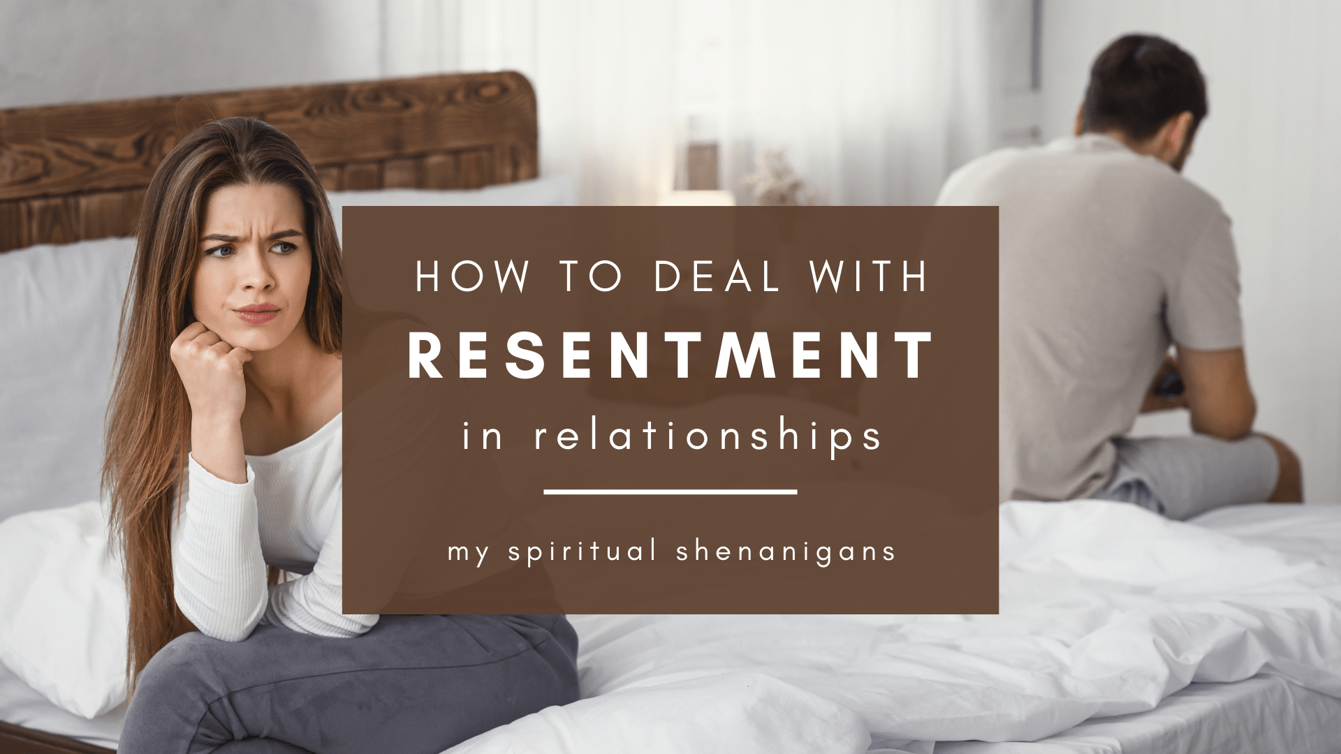 How To Deal With Resentment In Relationships