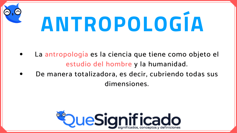 Qué Es La Antropología Significado Definición Tipos