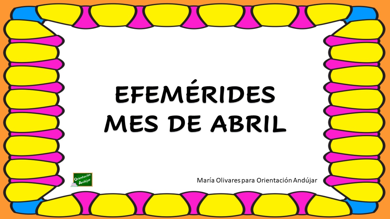 Efemerides Abril 1 Orientación Andújar Recursos Educativos