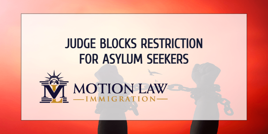 Judge Blocks Restriction For Asylum Seekers Motion Law Immigration