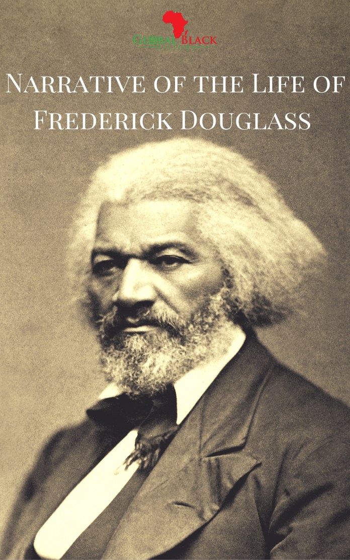 Narrative Of The Life Of Frederick Douglass Global Black History