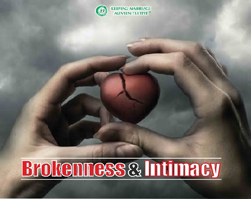 Brokenness And Intimacy Keeping Marriage Alive Initiative