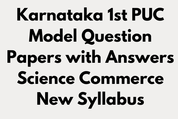 1st Puc Model Question Papers With Answers 2020 21 Science Commerce