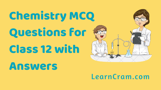 Chemistry Mcqs For Class 12 Chapter Wise With Answers Pdf Download