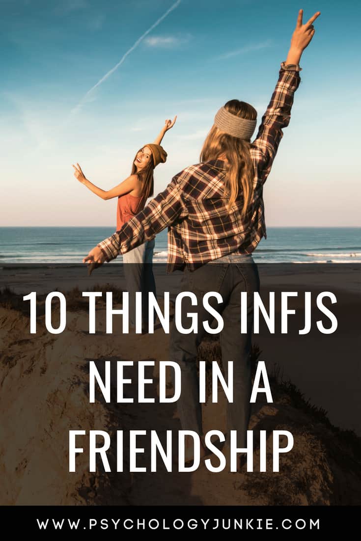 10 Things Infjs Need In A Friendship Psychology Junkie