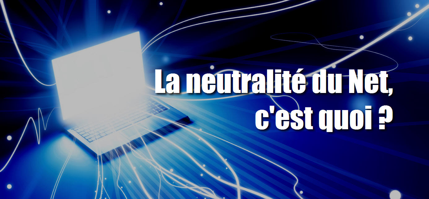 La Neutralité Du Net Cest Quoi Lexplication Pour Les Nuls Tinynews