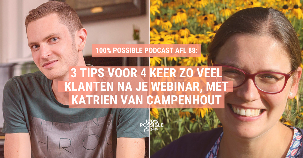 88 3 Tips Voor 4 Keer Zo Veel Klanten Na Je Webinar Met Katrien Van