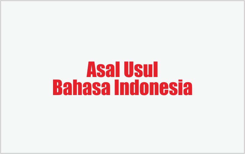 Sejarah Asal Usul Nama Indonesia Sinau