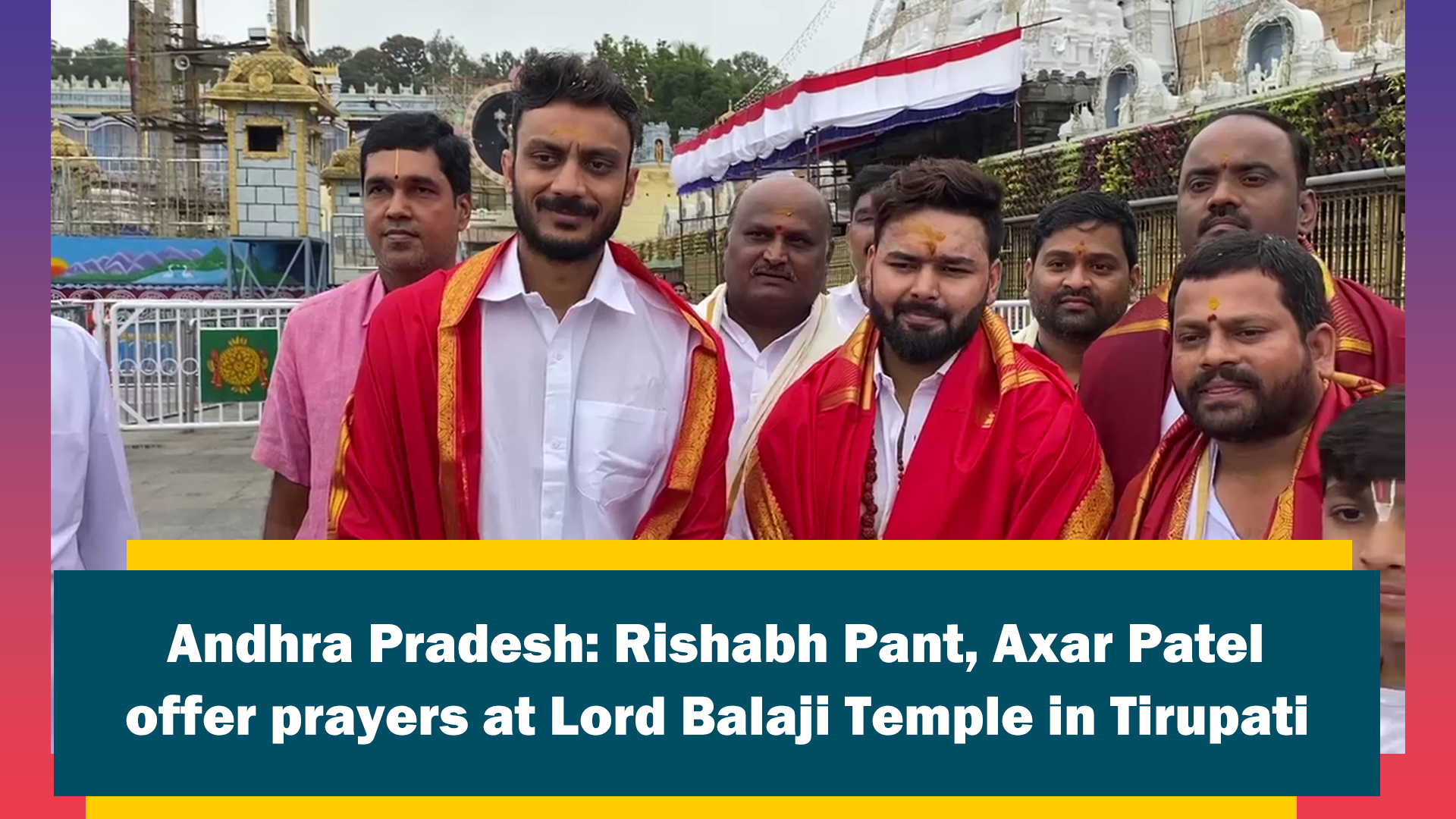 Andhra Pradesh Rishabh Pant Axar Patel Offer Prayers At Lord Balaji