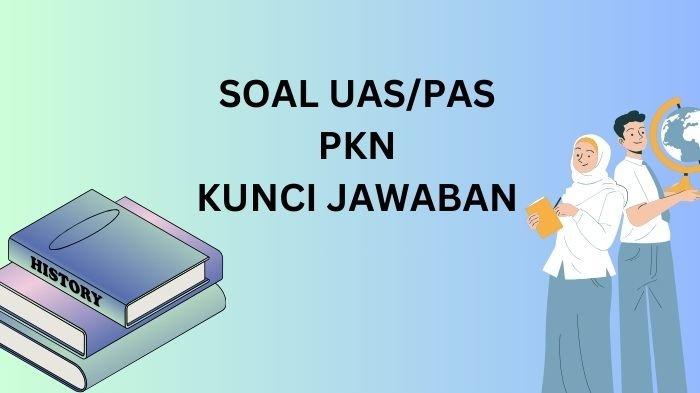 40 Contoh Soal Uaspas Pkn Kelas 12 Semester 1 Kurikulum 2013 Dan Kunci