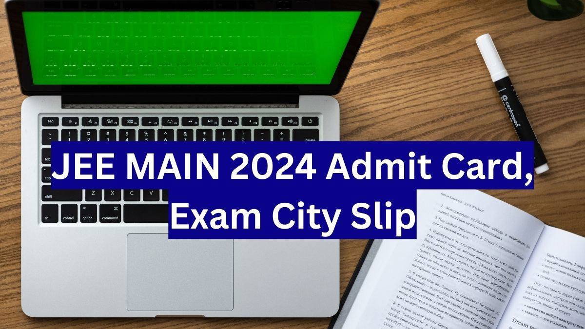 Jee Main 2024 Admit Card For Session 1 To Release Soon Exam City Slip