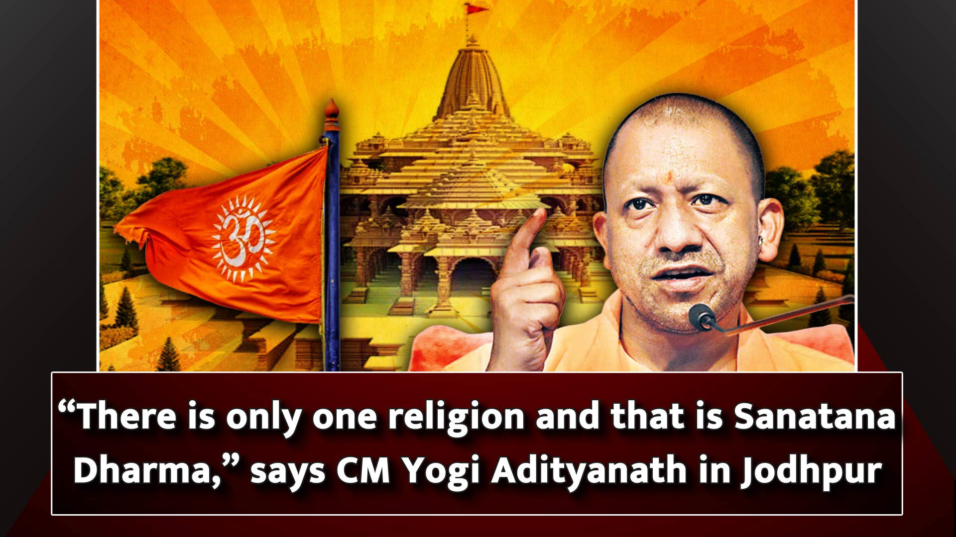 “there Is Only One Religion And That Is Sanatana Dharma” Says Cm Yogi