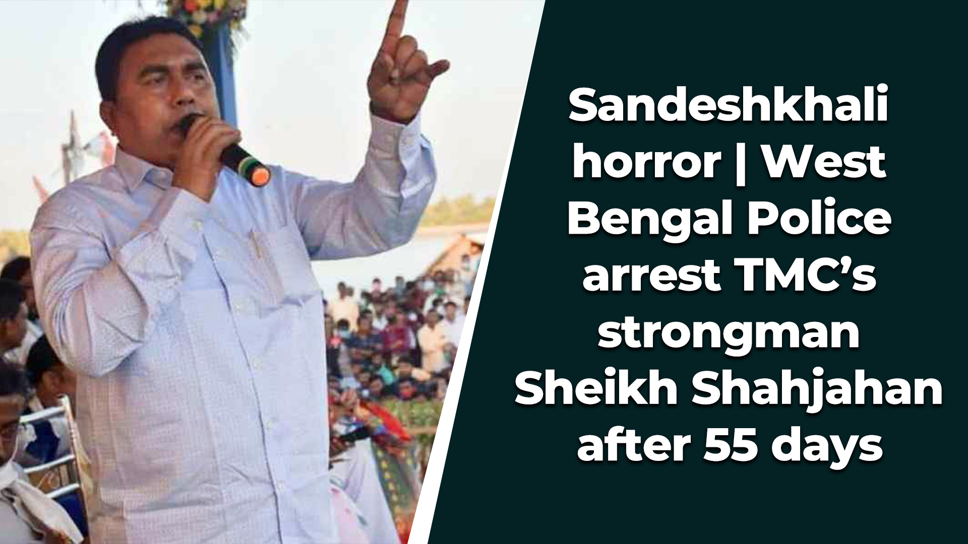 Sandeshkhali Horror West Bengal Police Arrest Tmcs Strongman Sheikh