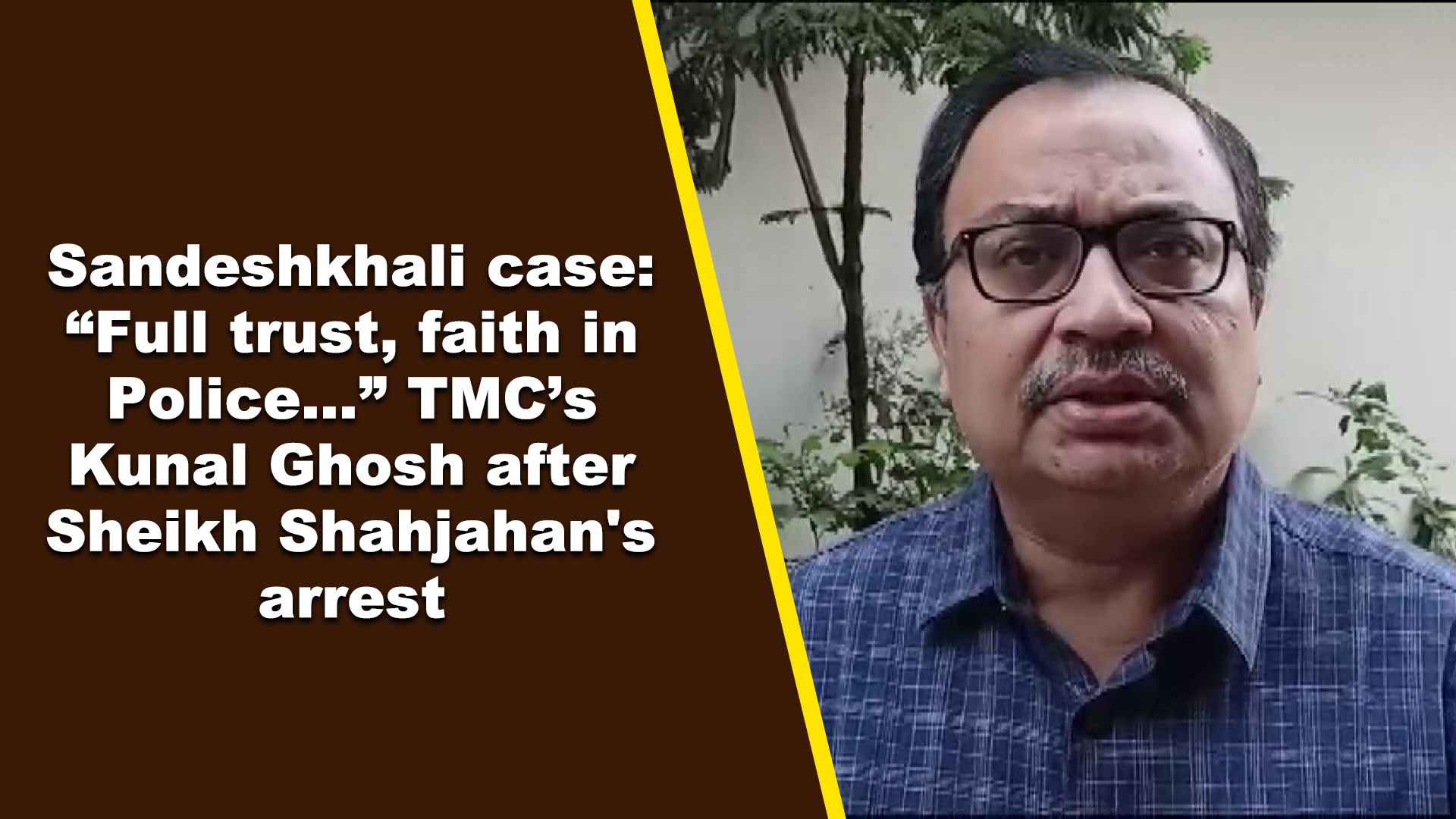 Sandeshkhali Case “full Trust Faith In Police” Tmcs Kunal Ghosh