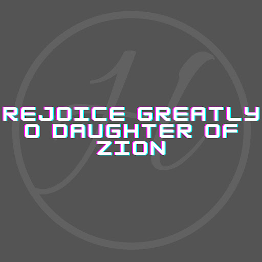 Rejoice Greatly O Daughter Of Zion Youtube Music