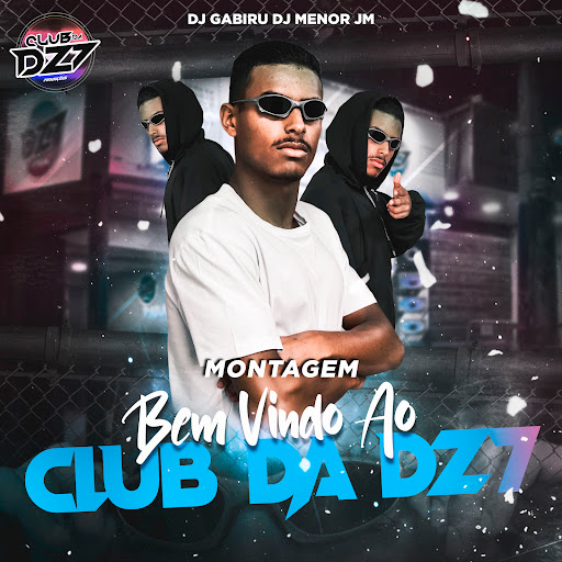 Montagem Bem Vindo Ao Club Da Dz7 Feat Dj Menor Jm Youtube Music